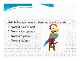 norma dalama kehidupan bermasyarakat setempat | PPT