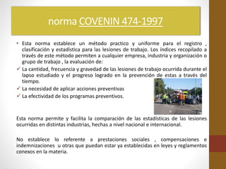 Norma covenin 474 1997. y estadistica de lesiones de trabajo | PPTX