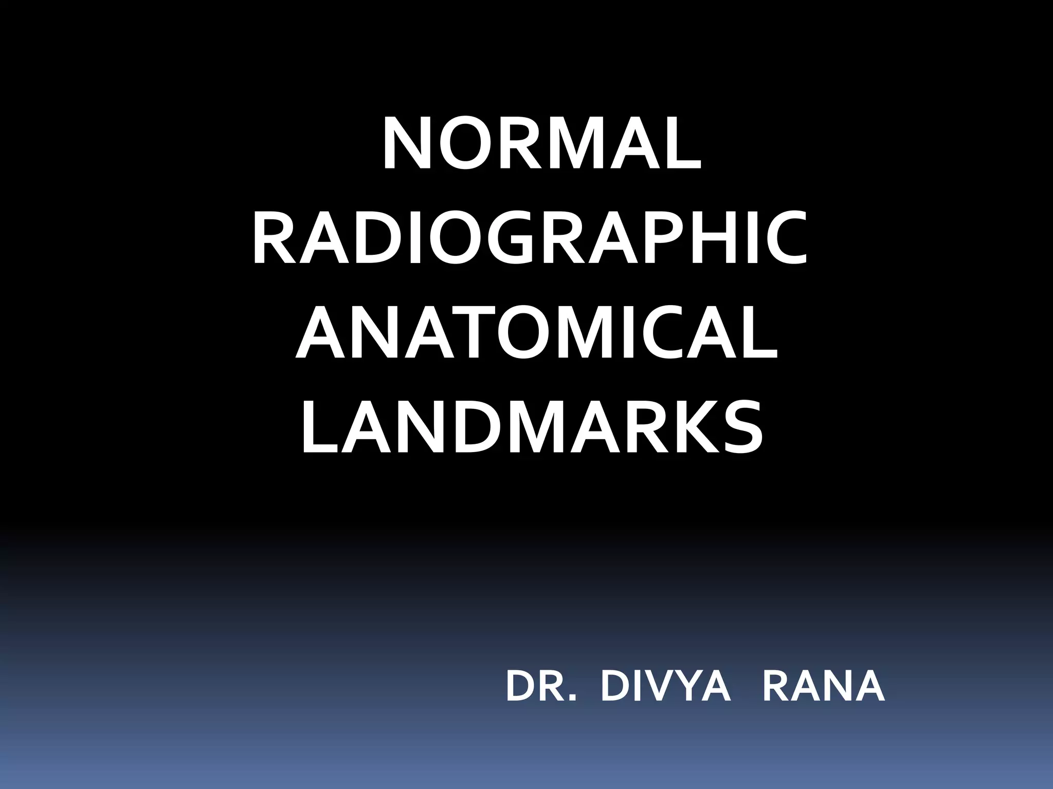 Normal Radiographic Anatomical Landmarks | PPTX