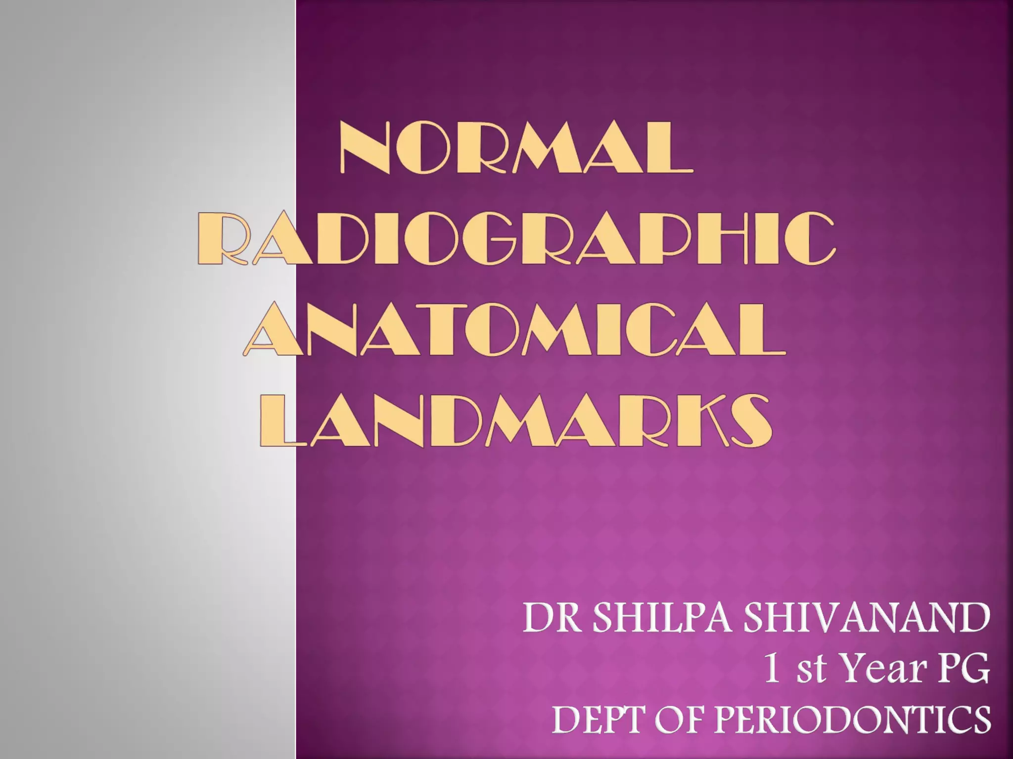 NORMAL ANATOMIC LANDMARKS ; PRICHARDS CRITERIA ; NORMAL INTERDENTAL ...