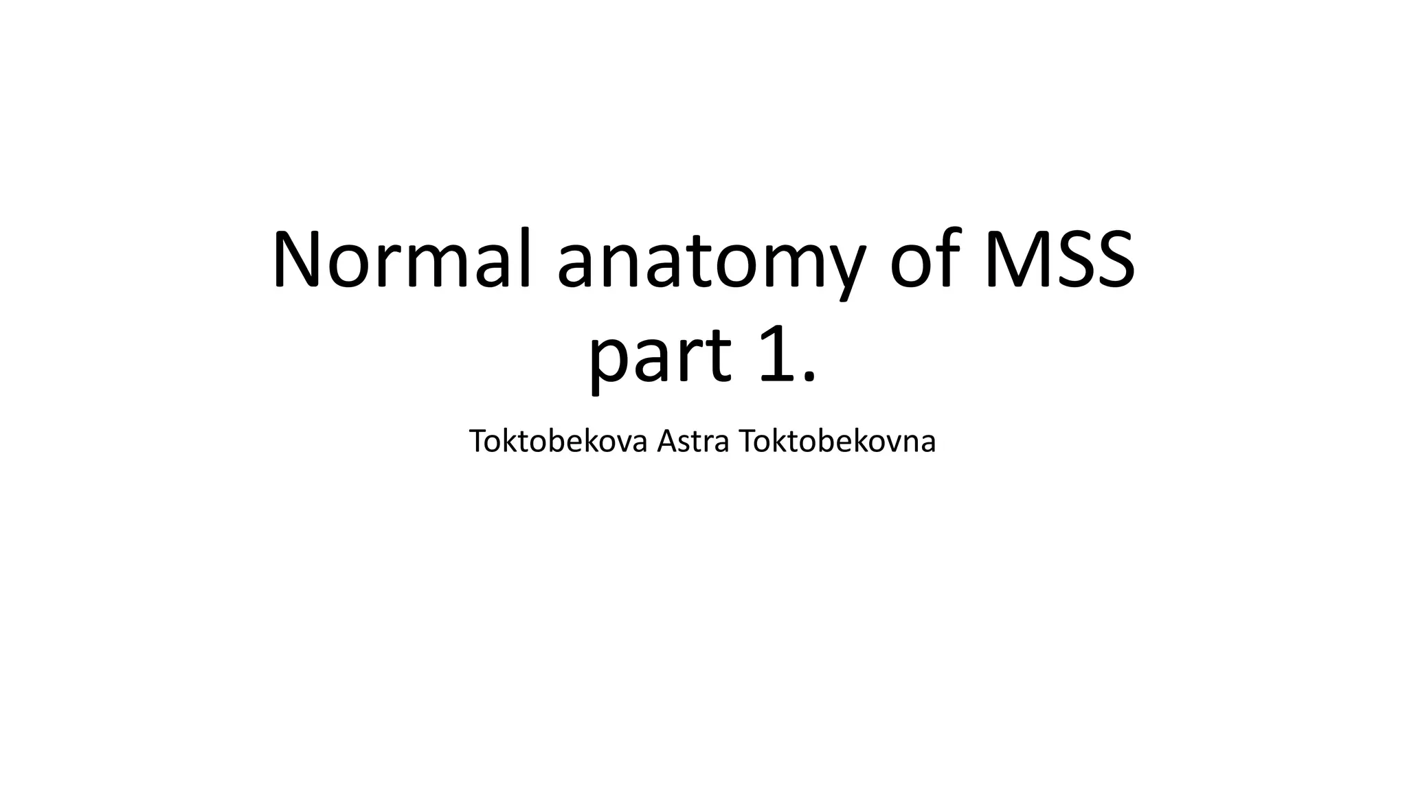Normal anatomy of MSS part 1.pdf