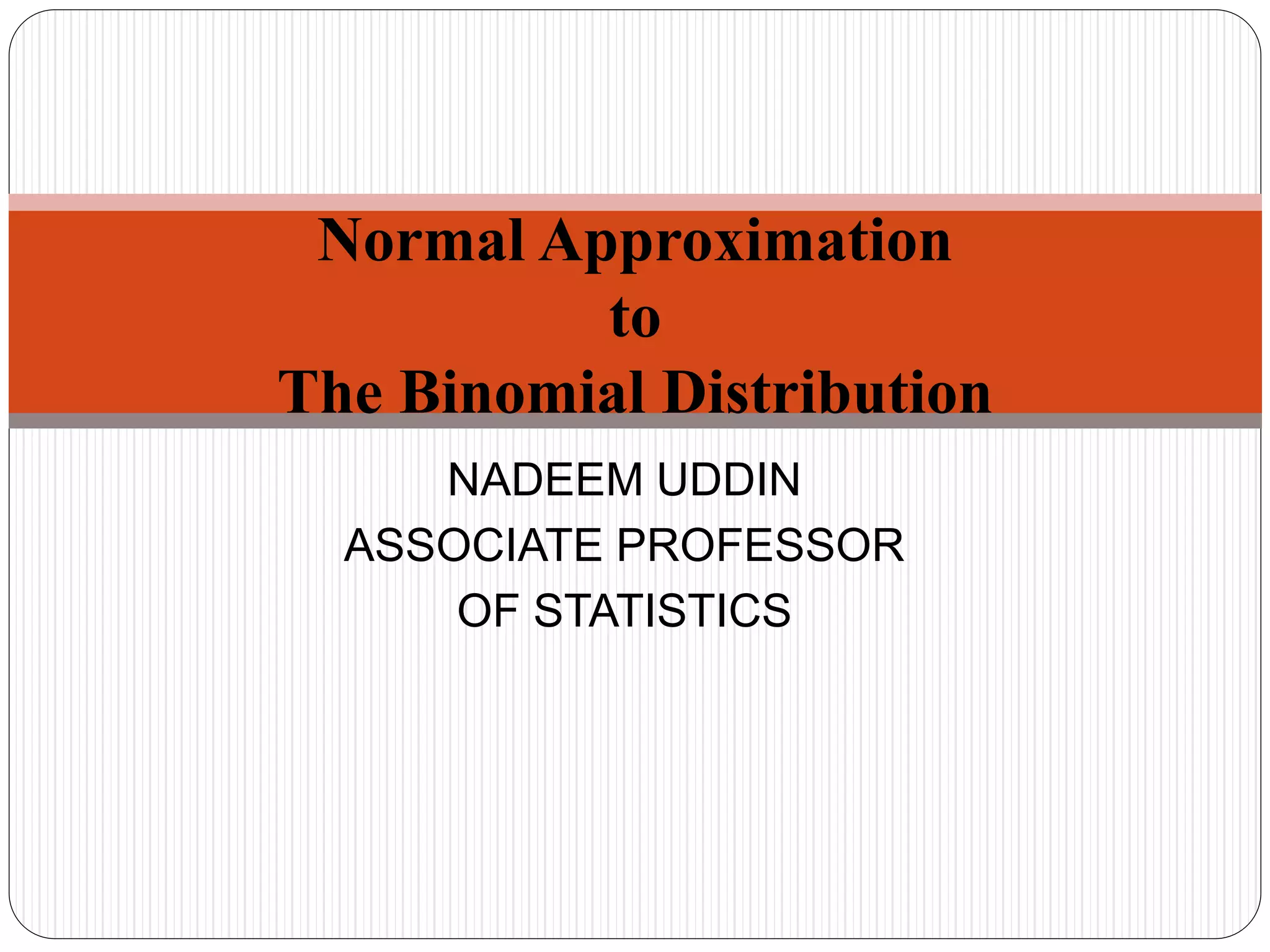 Normal approximation to the binomial distribution | PPTX