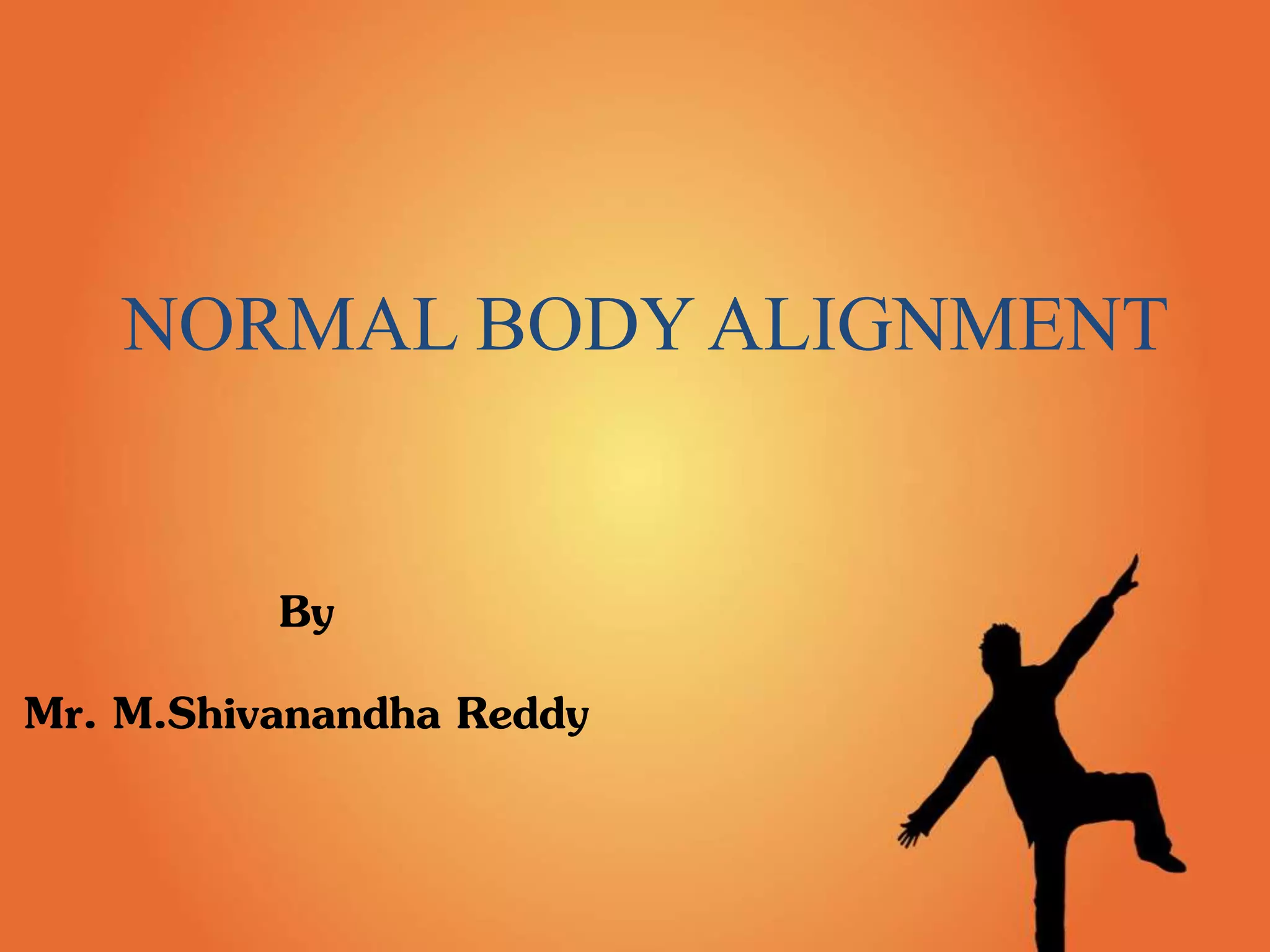 Normal body allignment | PPTX