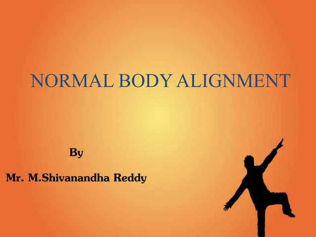 Normal body allignment | PPTX
