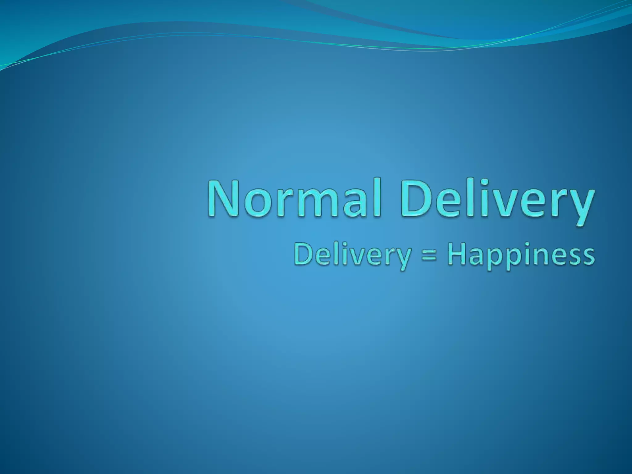 Normal delivery ppt | PPTX