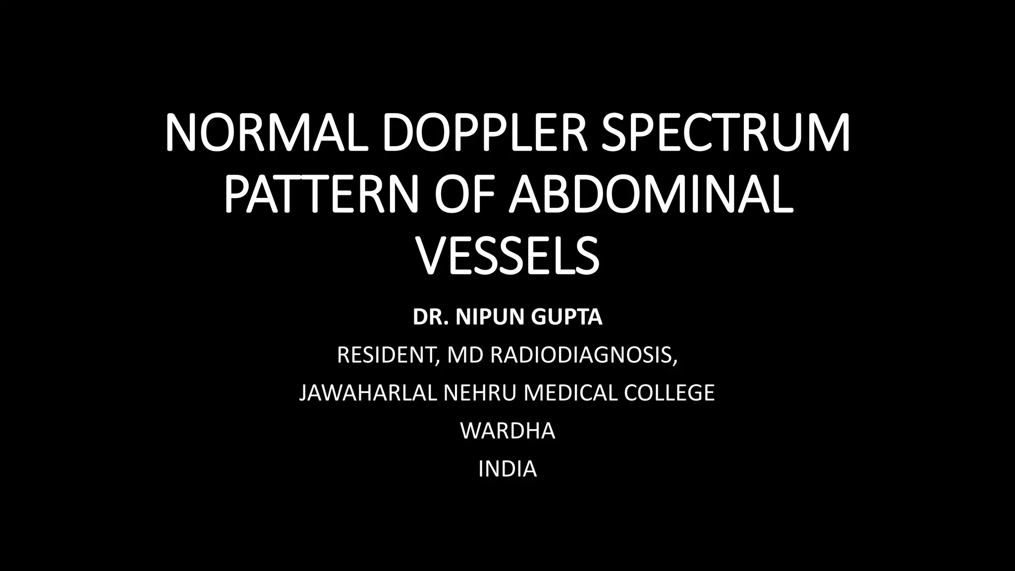 Normal doppler spectral pattern of abdominal and limb vessels final | PPTX