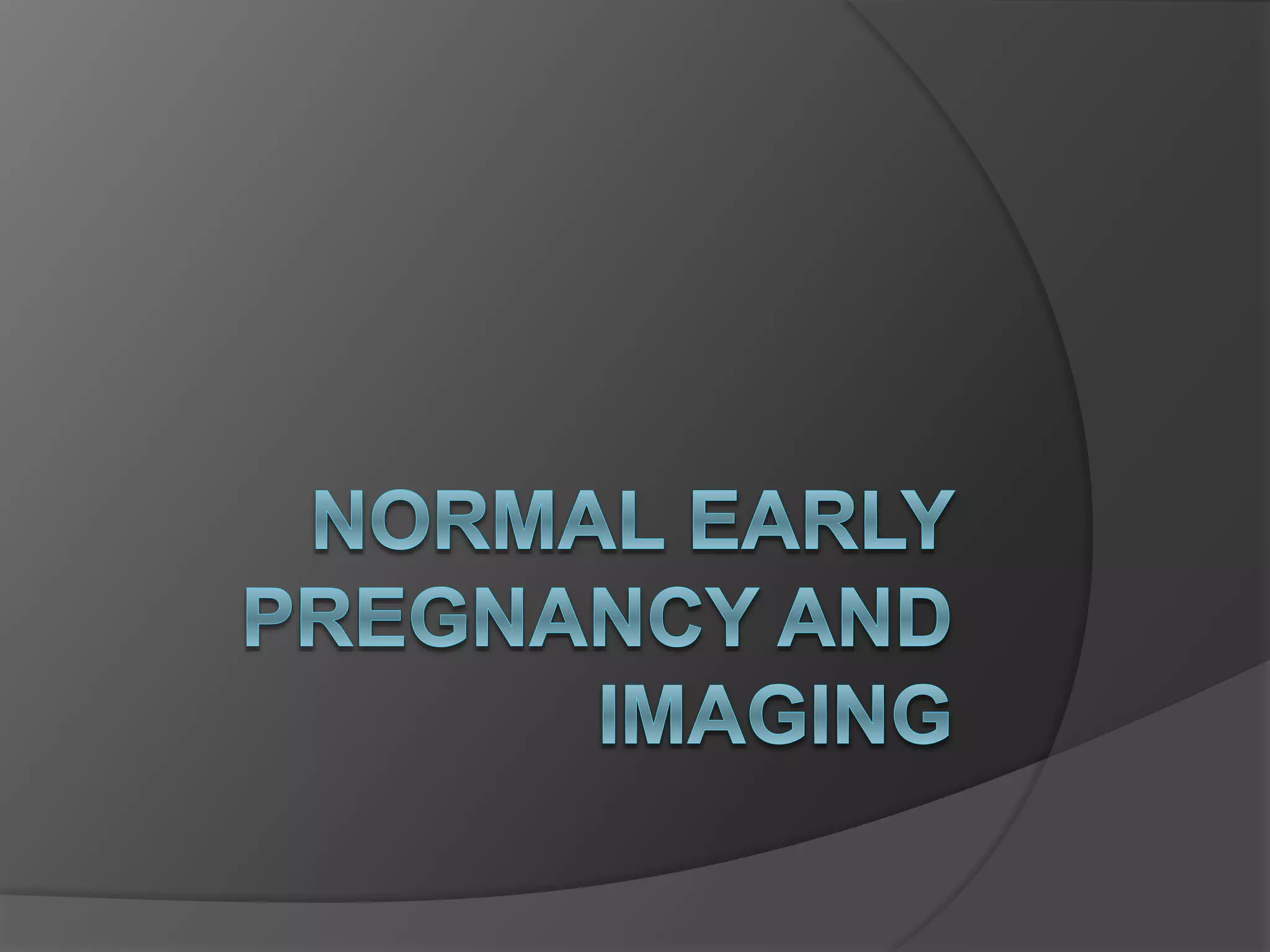 Normal early pregnancy imaging | PPTX