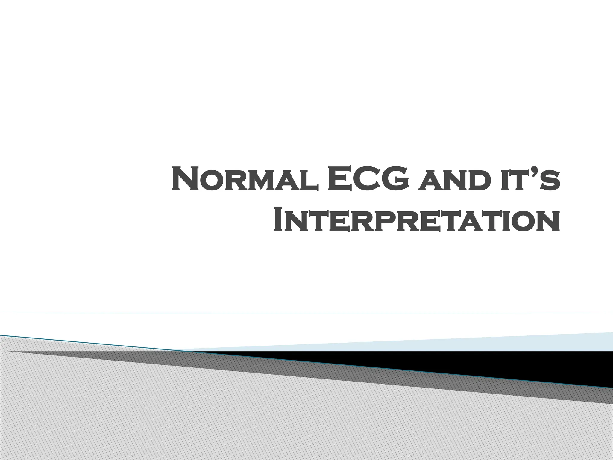 New 1 Normal ECG and it’s Interpretation.pptx