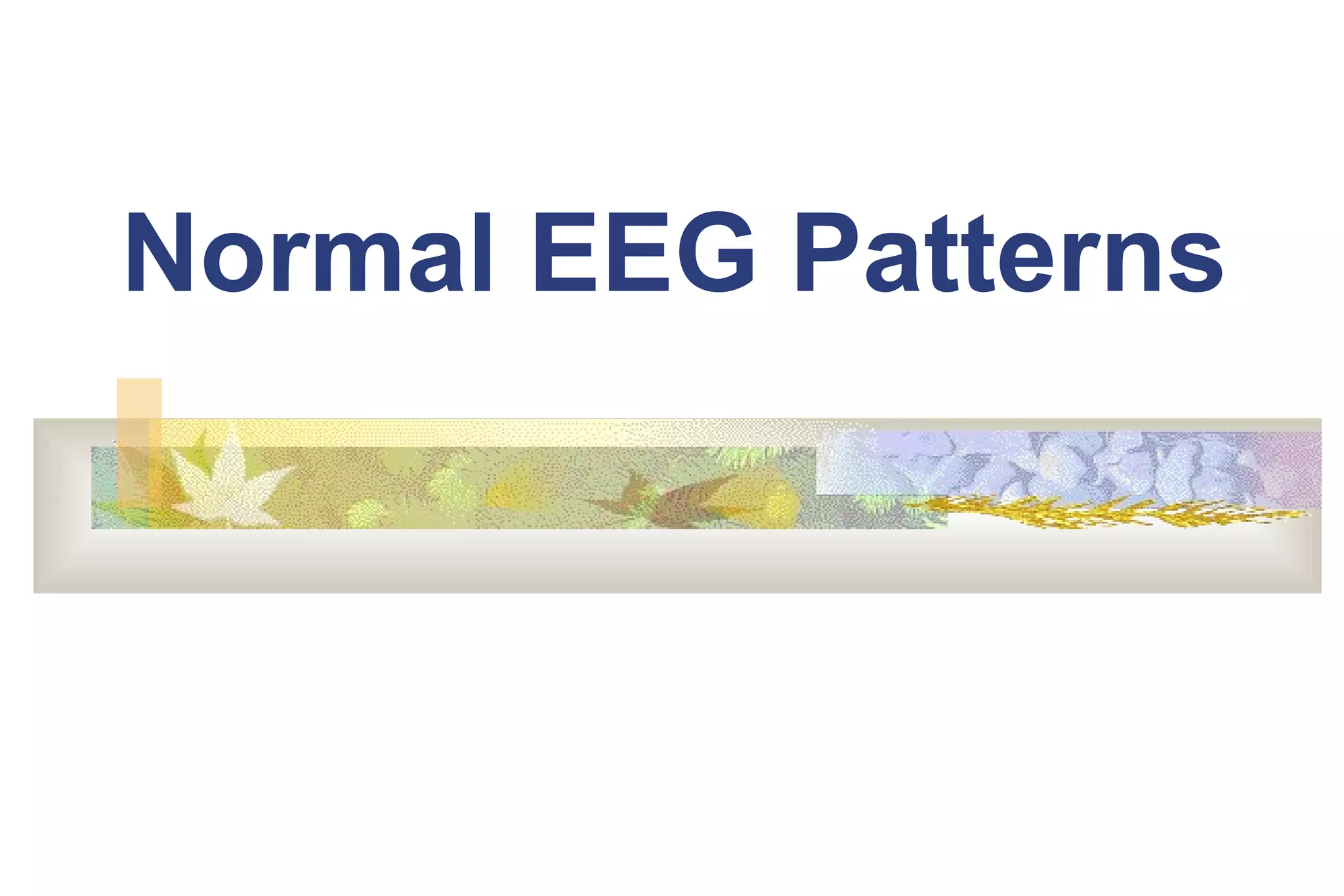 Normal Eeg Patterns Frequencies As Well As Patterns That May Simulate