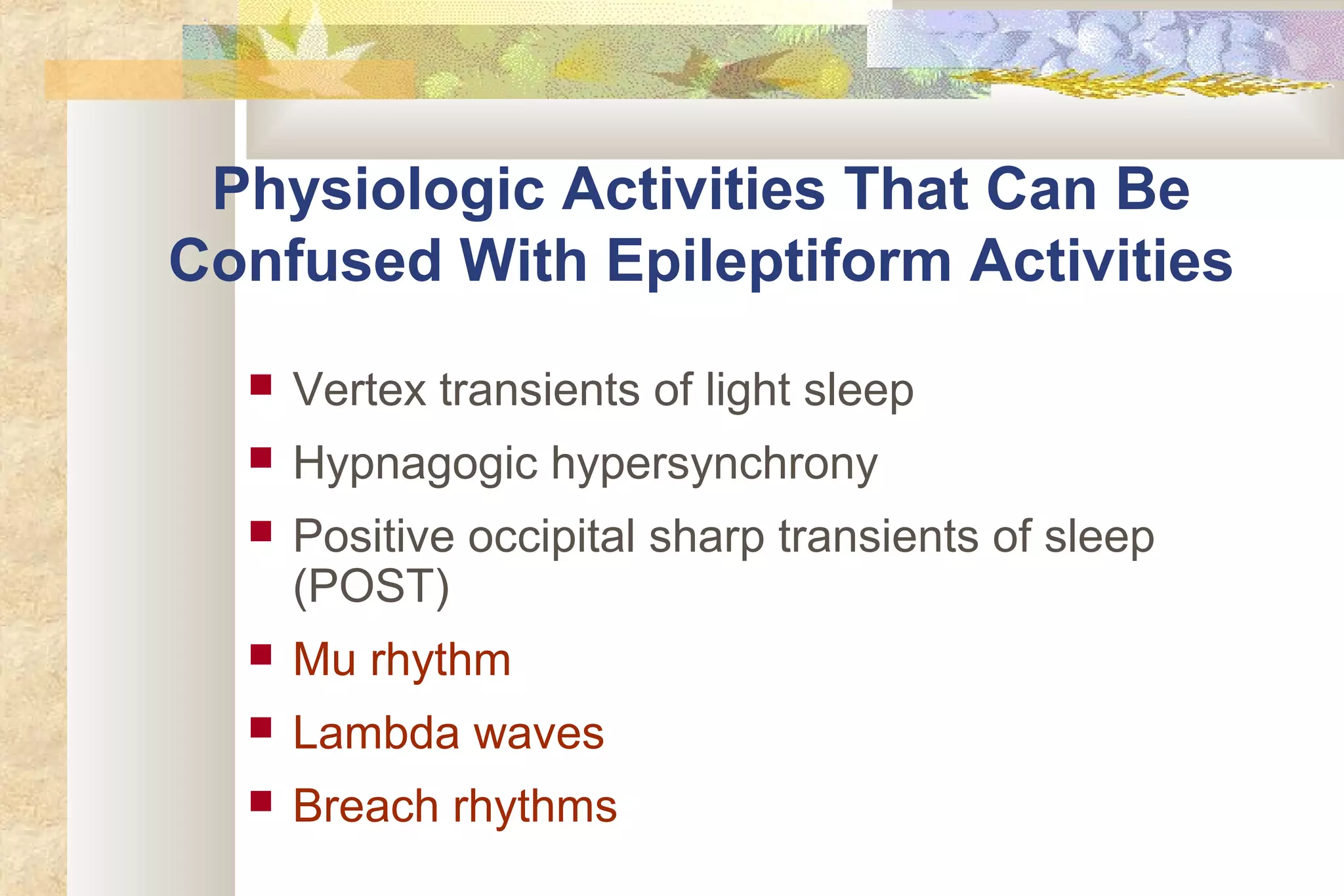 Normal EEG patterns, frequencies, as well as patterns that may simulate ...