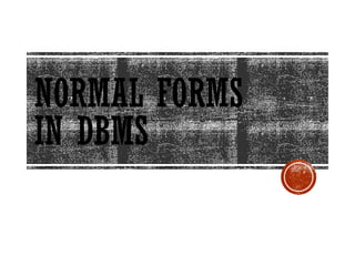 Normal Forms in Database Management Systems.pptx