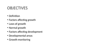 NORMAL GROWTH, DEVELOPMENT MILESTONES AND GROWTH MONITORING.pptx