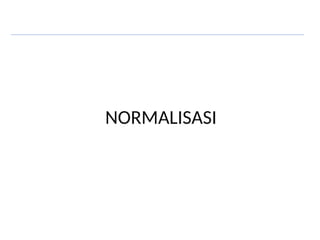Normalisasi Database (NF1, NF2, dan NF3) | PPT