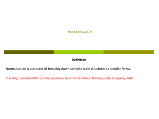 Normalisation | PPT | Databases | Computer Software and Applications