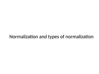 Normalization and types of normalization.pptx