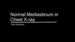 Normal Mediastinum report.pptx