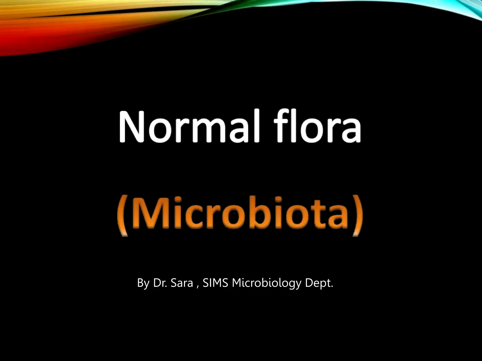 NORMAL HUMAN MICROBIOTA AND TYPES OF MICROBIOTA | PPT