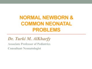 Normal Newborn & Common Neonatal problems.ppt