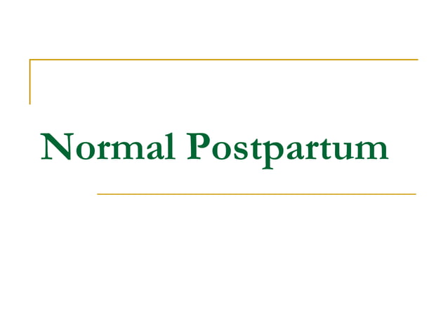 Normal postpartum | PPTX | Pregnancy | Reproductive Health