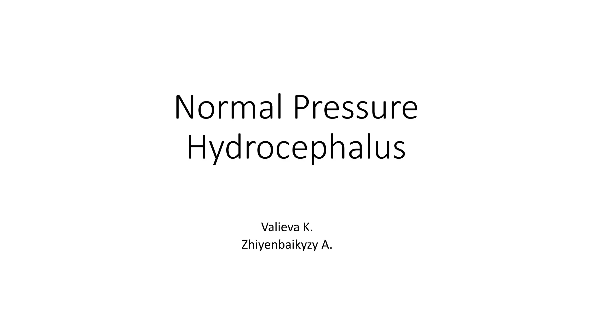 normal pressure hydrocephalus (1).pptx