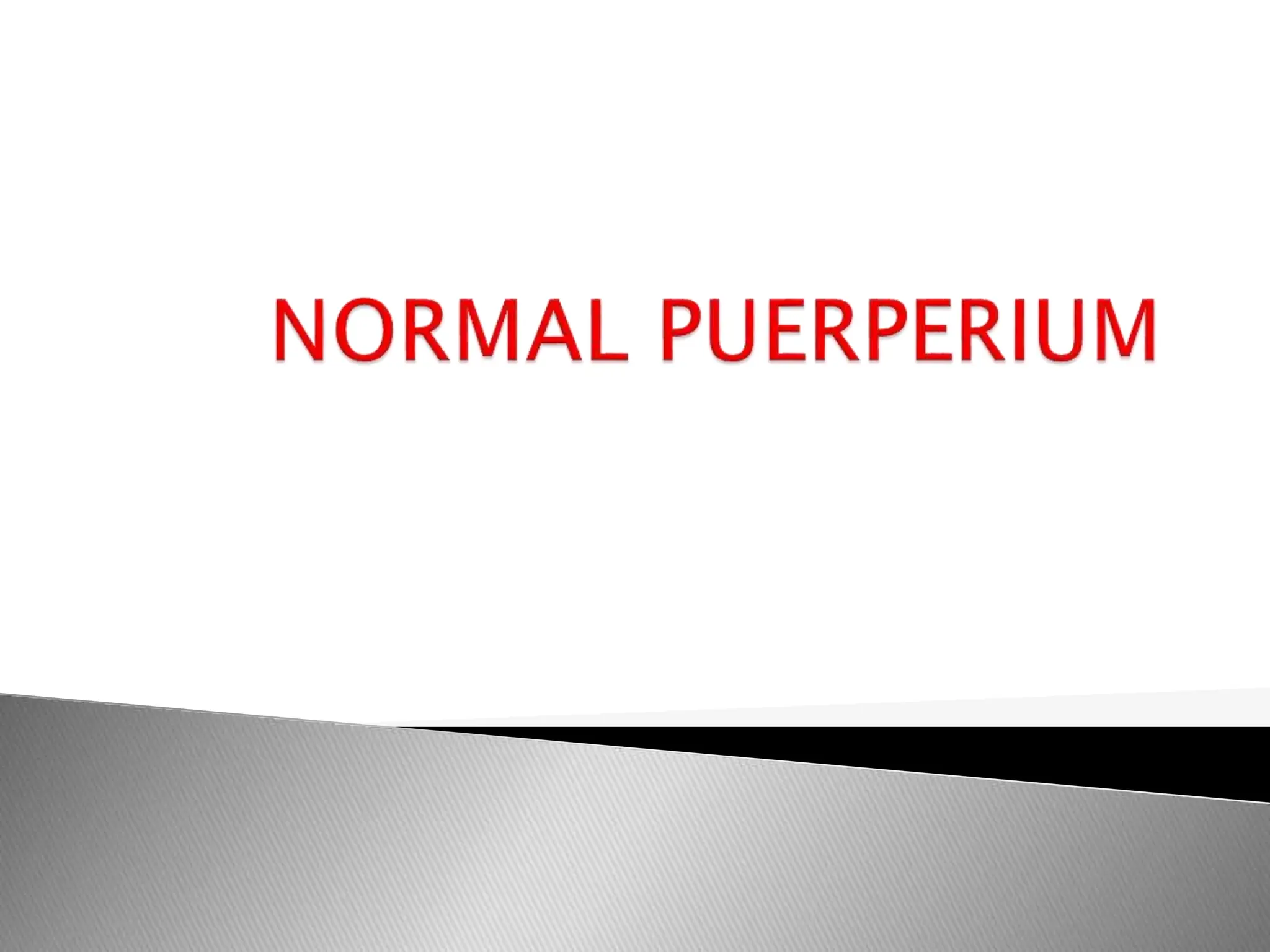 NORMAL PUEPERIUM _(POST-PARTUM PERIOD) (1) (1).ppt