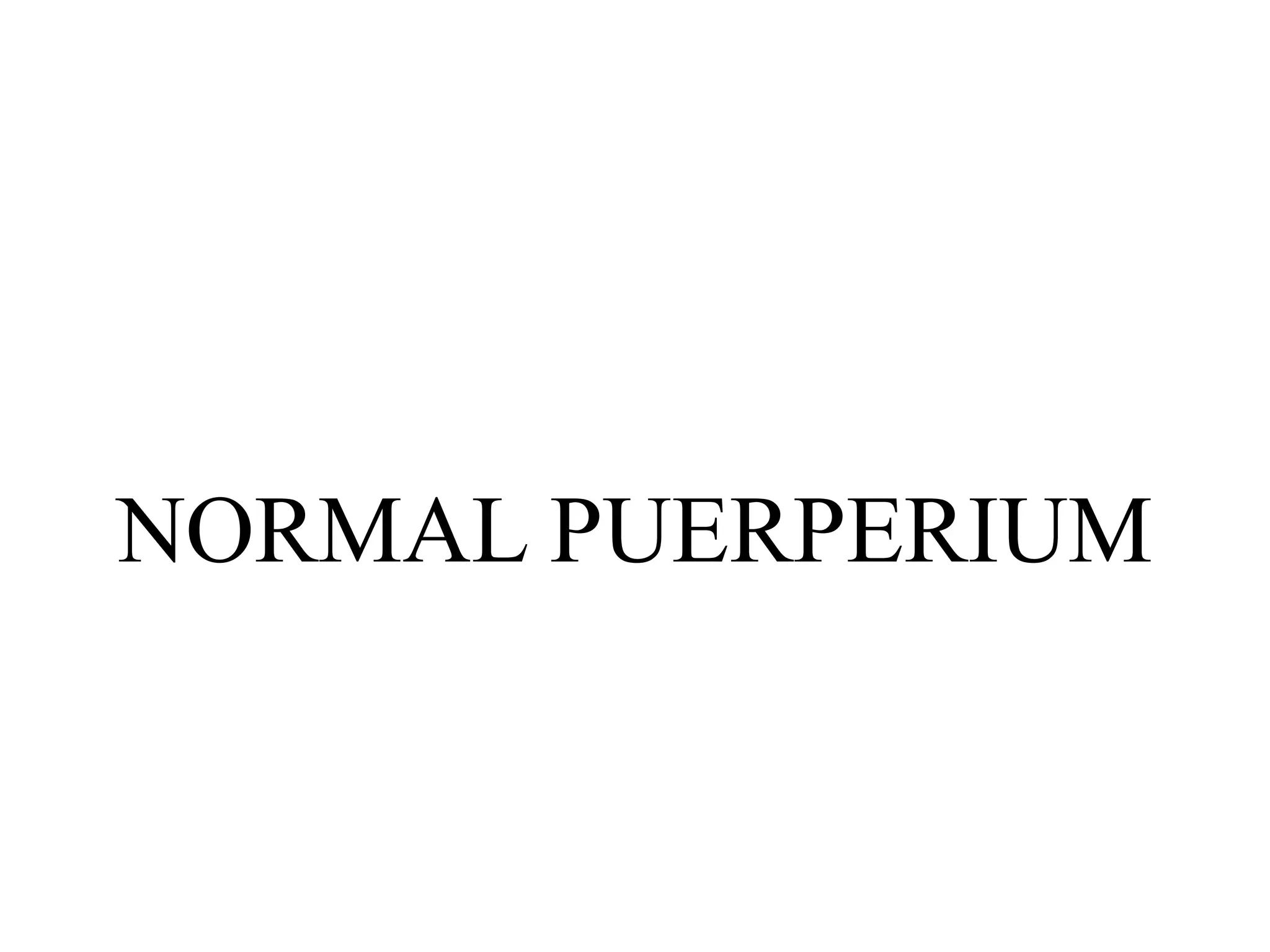 NORMAL PUERPERIUM in obstetrics and gynecoloogy | PPTX