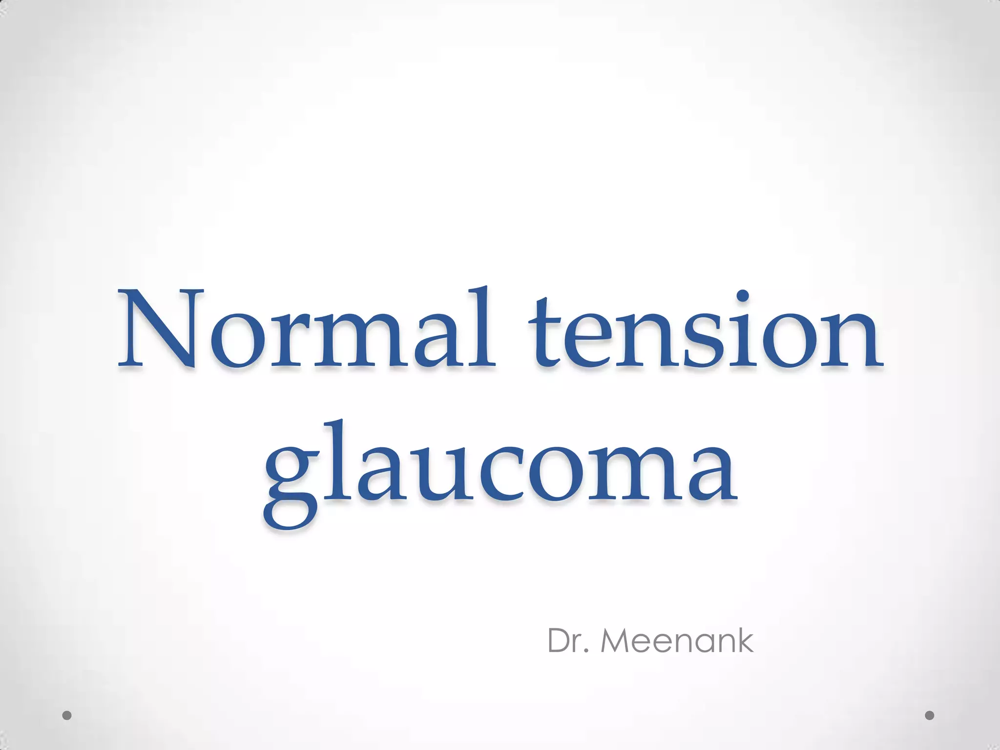 Normal tension glaucoma | PPTX