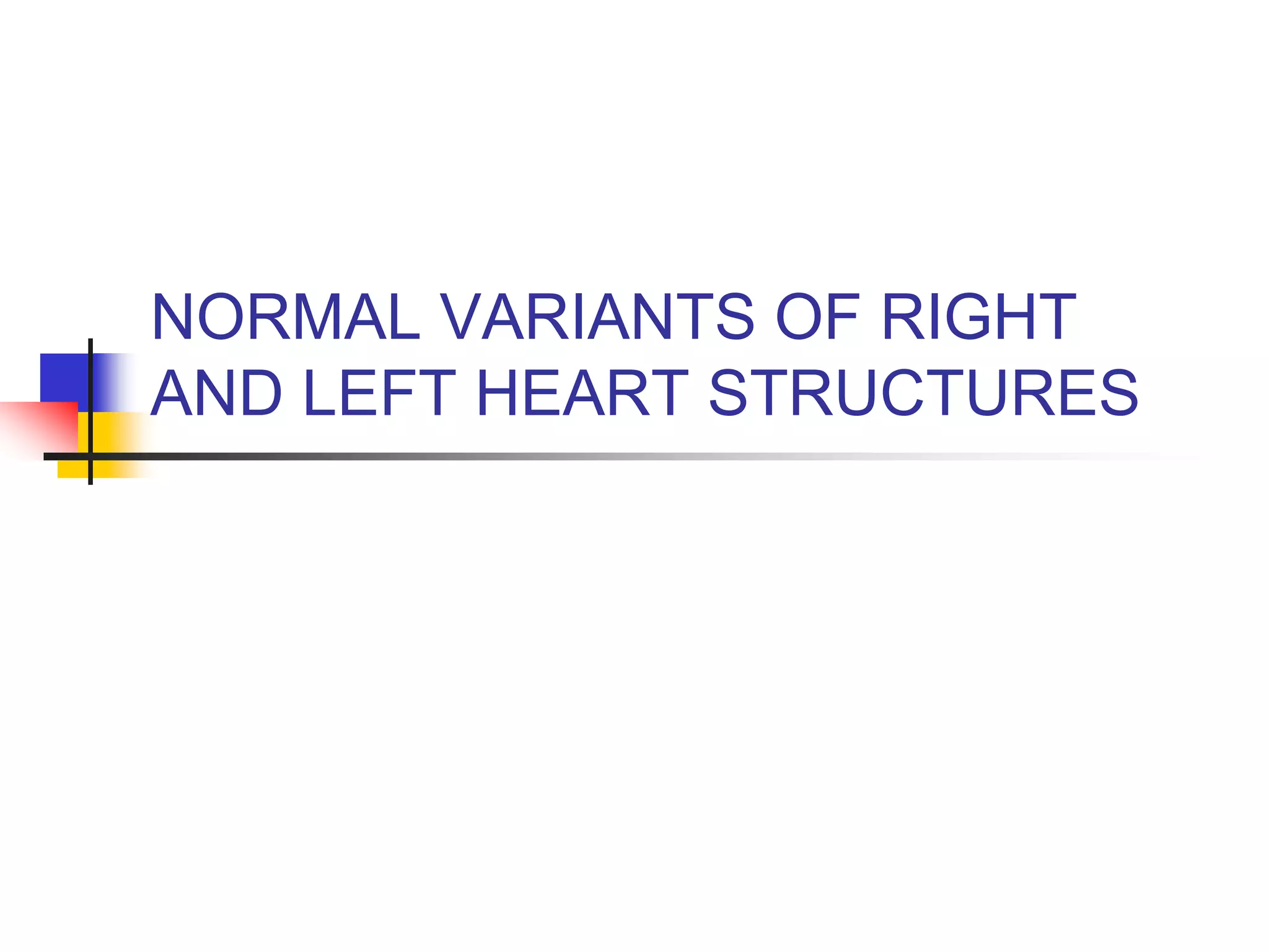Normal variants of heart structures | PPTX
