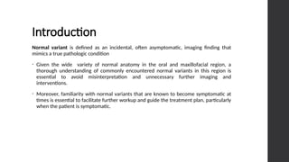 Normal Variants of the Oral and Maxillofacial Region | PPTX