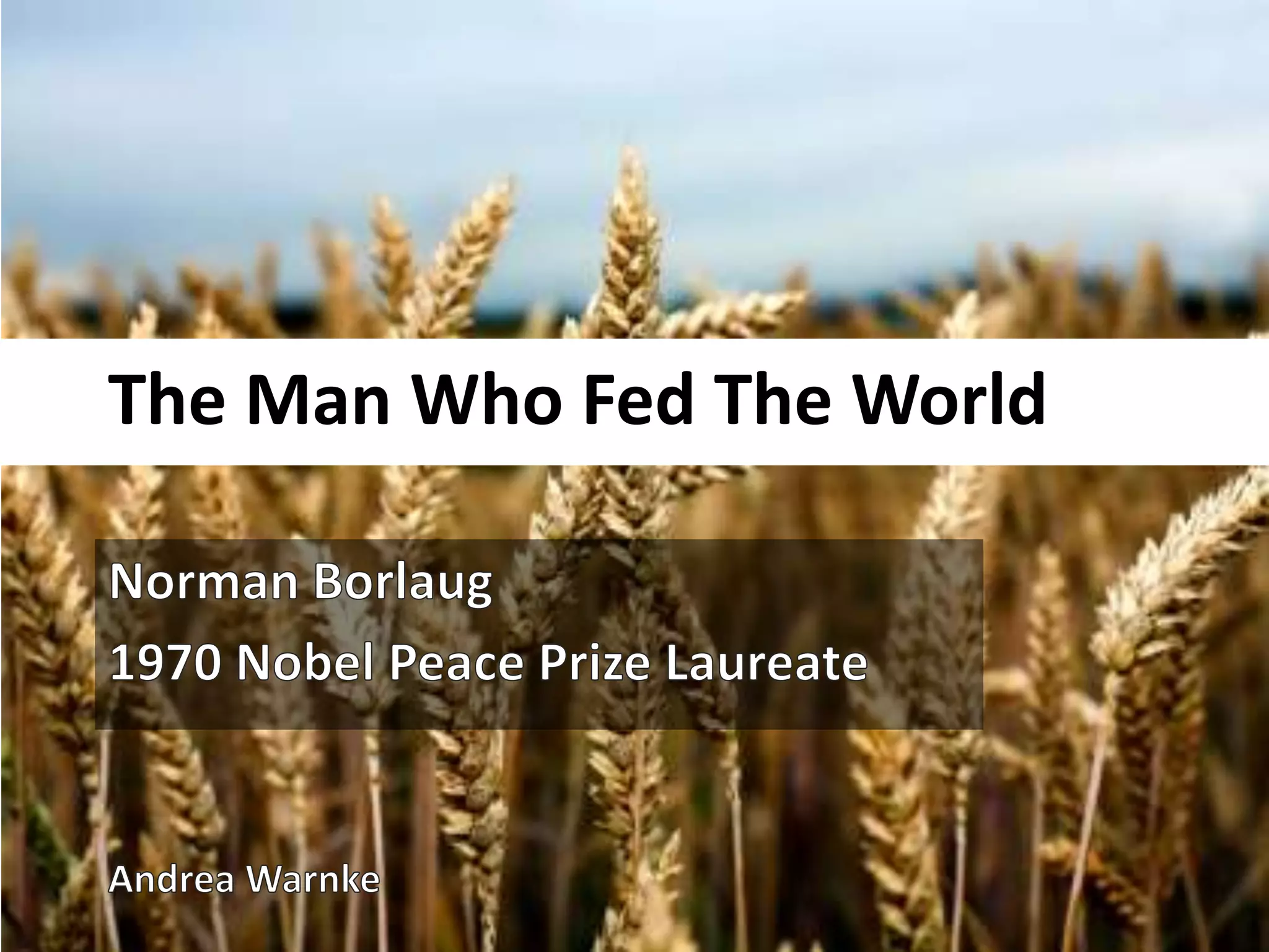 Norman Borlaug by Andrea Warnke | PPTX
