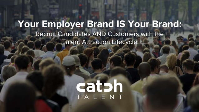 Your Employer Brand IS Your Brand: Recruit Candidates & Customers with ...