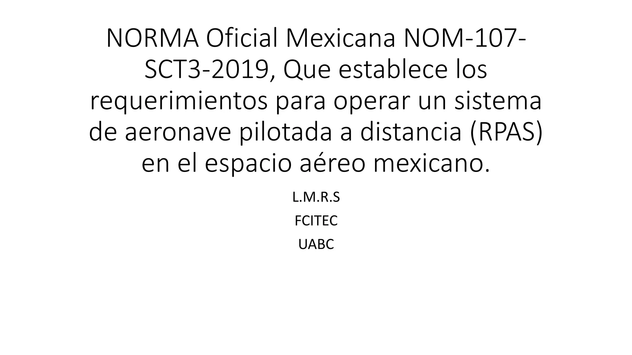 NORMA Oficial Mexicana NOM-107-SCT3-2019, Que establece los.pptx