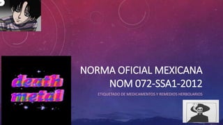 Norma oficial mexicana nom 072 ssa1-2012 | PPTX