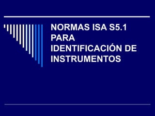 NORMAS ISA S5.1.ppt_designating instruments and instrumentation systems ...