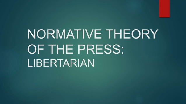 Normative theory of the press ( Libertarian) | PPT