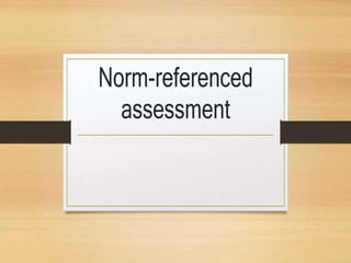 A report in Norm Referenced Assessment.pptx