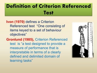 Norms Referenced and Criteria Referenced Evaluation | PPTX