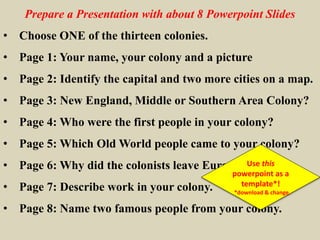 Prepare a powerpoint about one of the 13 North American Colonies | PPTX