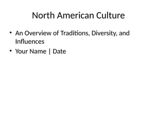 North_American_Culture_Presentation.pptx