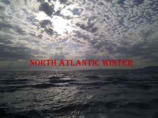North atlantic winter | PPTX