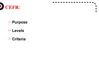 The Common European Framework of Reference: Levels and Criteria | PPT