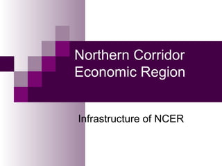 Northern Corridor Economic Region | PPT