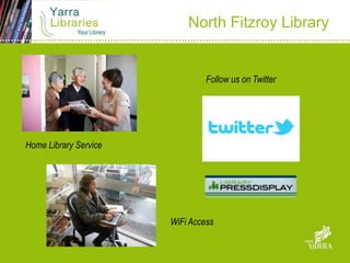 North fitzroy library 2011 final | PPTX | Technology & Computing
