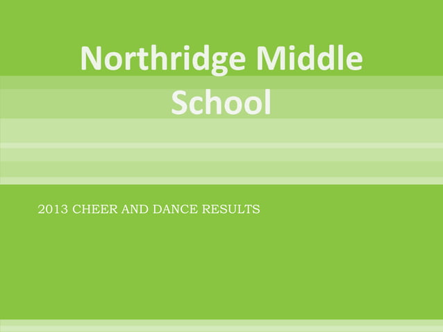 Northridge middle school 2013 cheer and dance teams | PPTX