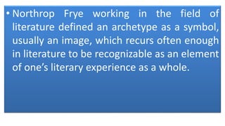 Northrop Frye's Archetype of Literature.ppt