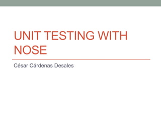 Unit Testing with Nose | PPT