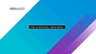SpringOne Tour: 10 Practical Tips for Building Native and Serverless ...