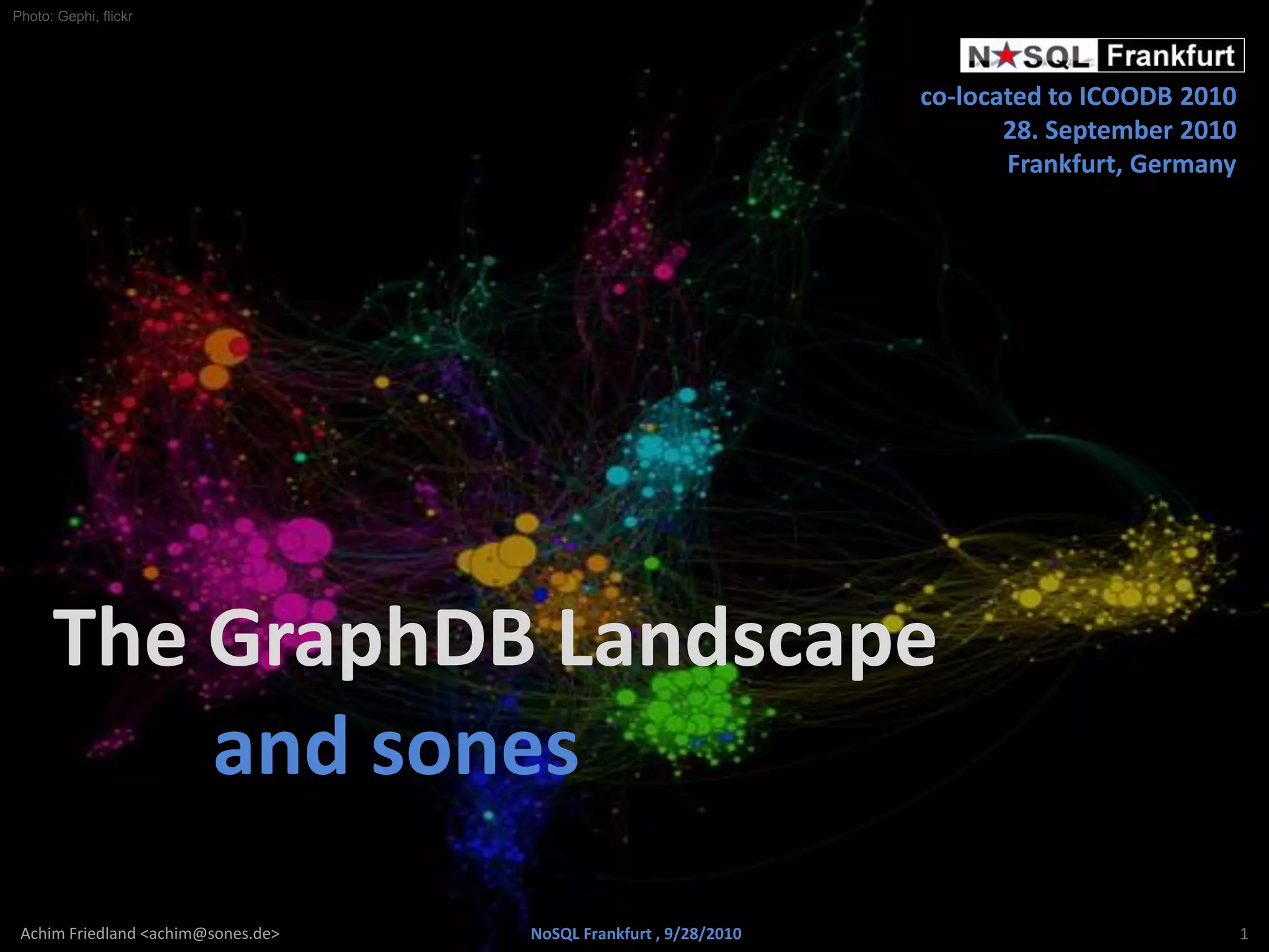 NoSQL Frankfurt 2010 - The GraphDB Landscape and sones | PPT