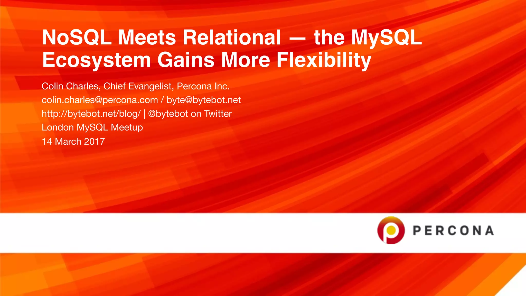 NOSQL Meets Relational - The MySQL Ecosystem Gains More Flexibility | PPT