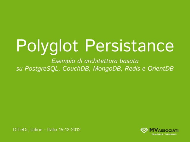 Polyglot Persistance con PostgreSQL, CouchDB, MongoDB, Redis e OrientDB | PPT
